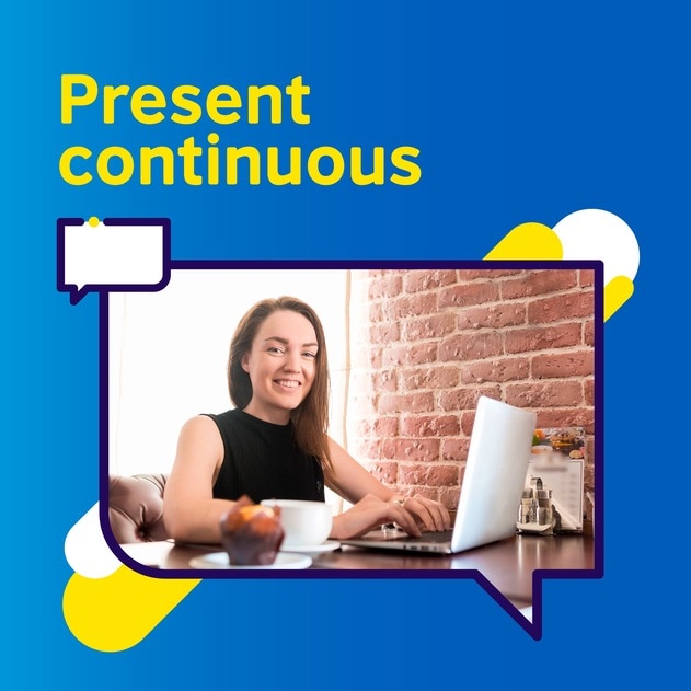 Presente continuo en inglés: Cómo usarlo | British Council